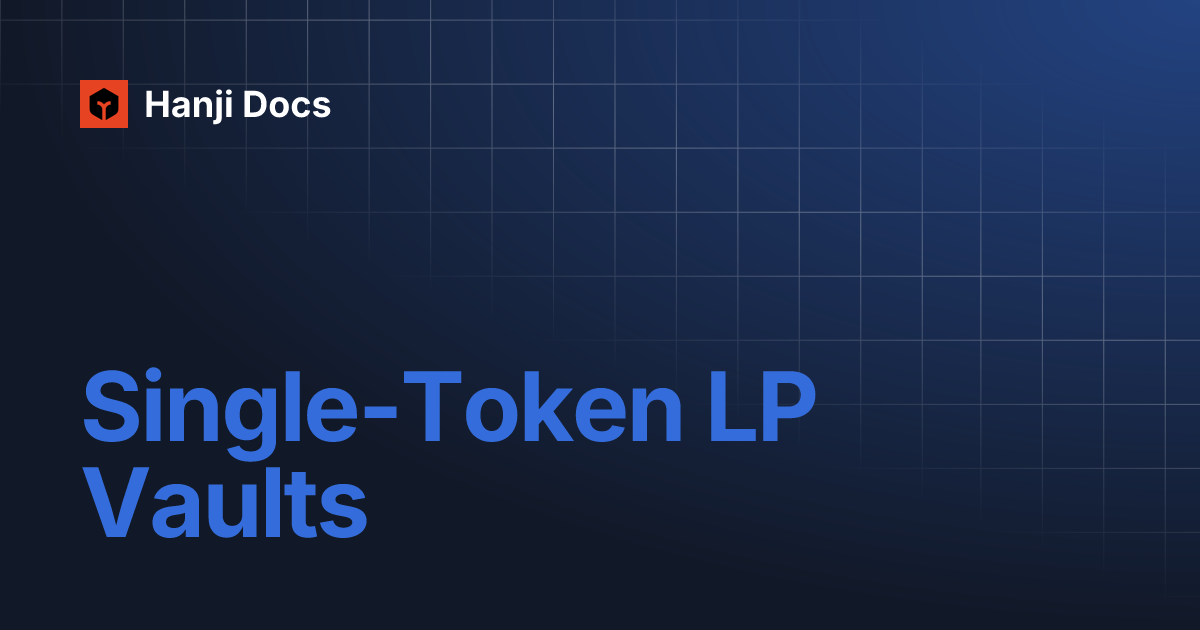 Single-Token LP Vaults | Hanji Docs