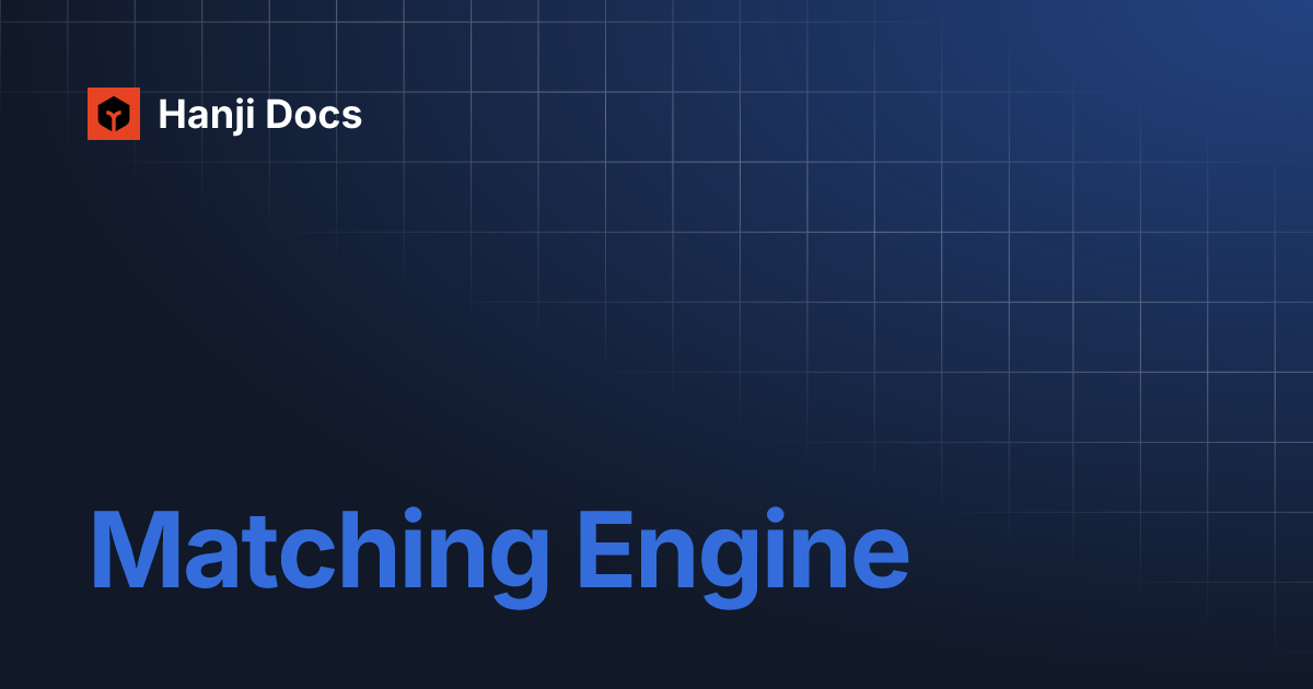 Matching Engine | Hanji Docs